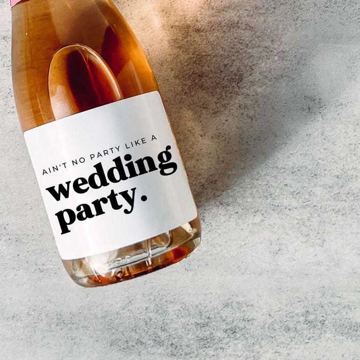 Bridesmaid Gift Champagne Label | Ain't No Party Like a Wedding Party ...